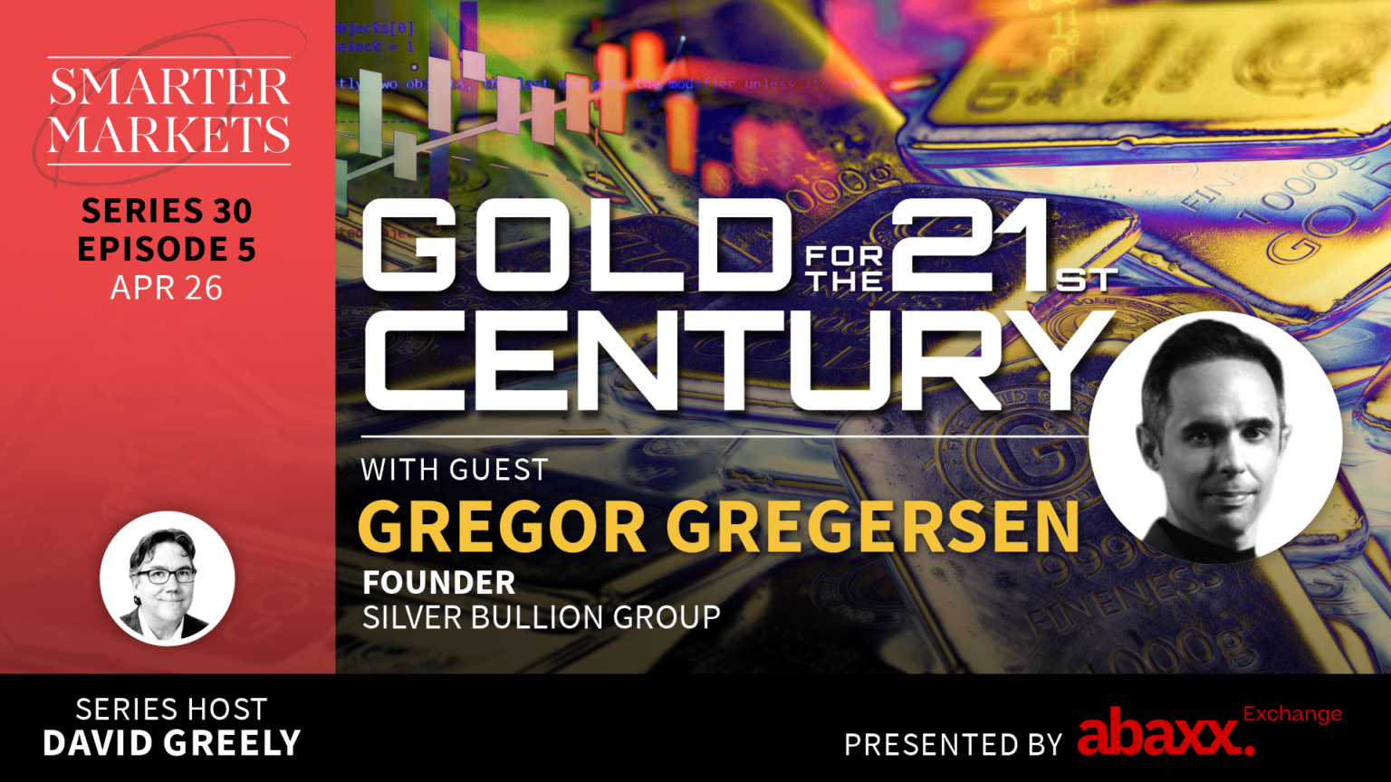 Gregor Gregersen, Founder, Silver Bullion Group - SmarterMarkets™